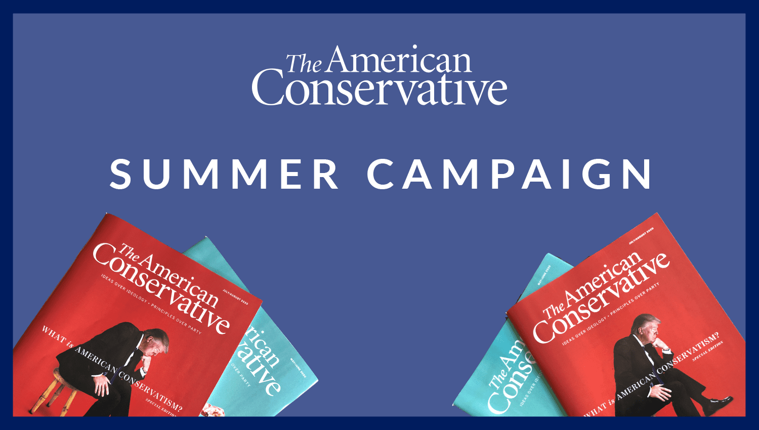 Support TAC’s Summer Campaign - The American Conservative